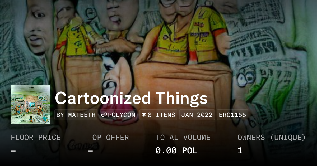 Cartoonized Things - Collection | OpenSea