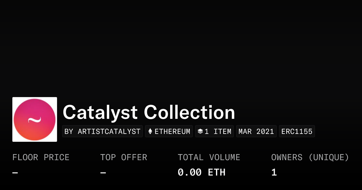 Catalyst Collection - Collection | OpenSea