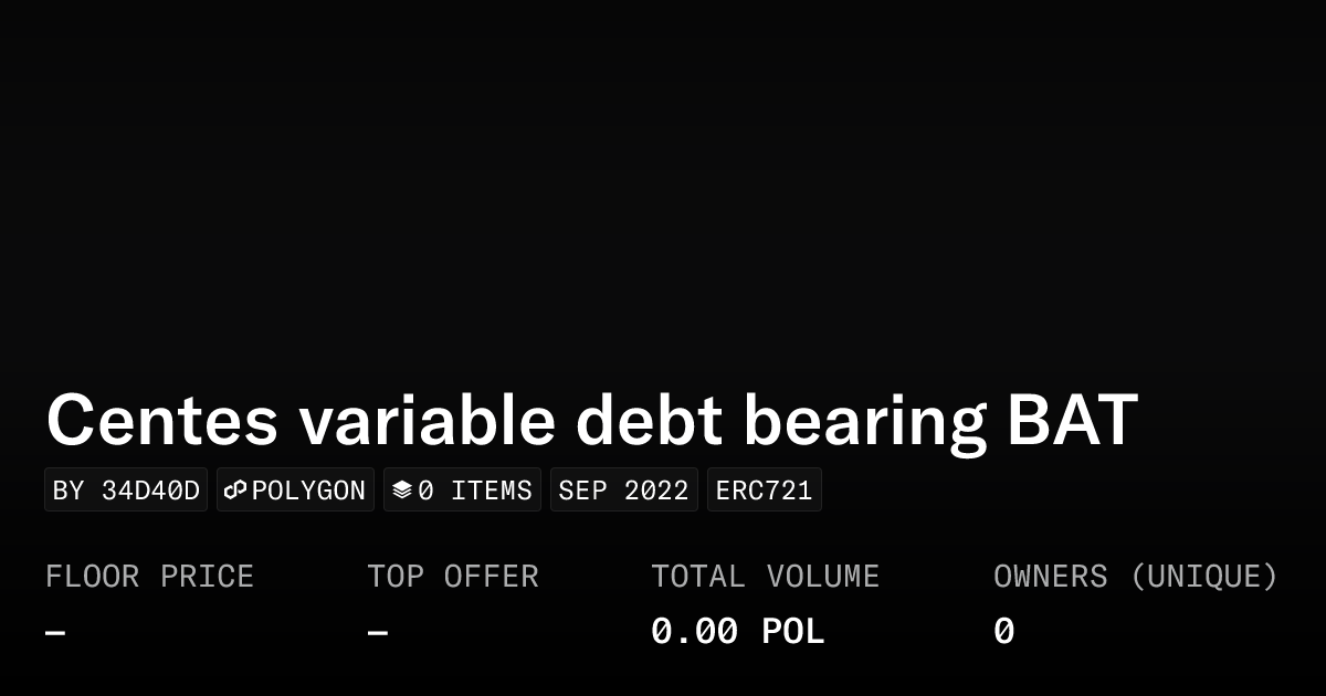 Centes variable debt bearing BAT - Collection | OpenSea