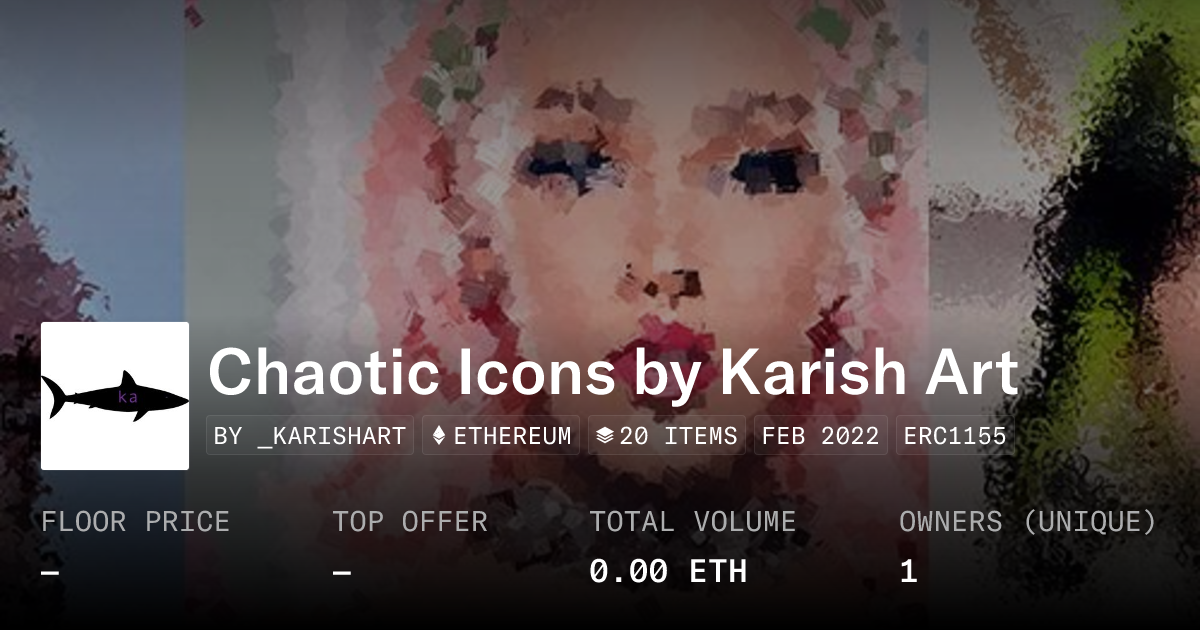 Chaotic Icons by Karish Art - Collection | OpenSea