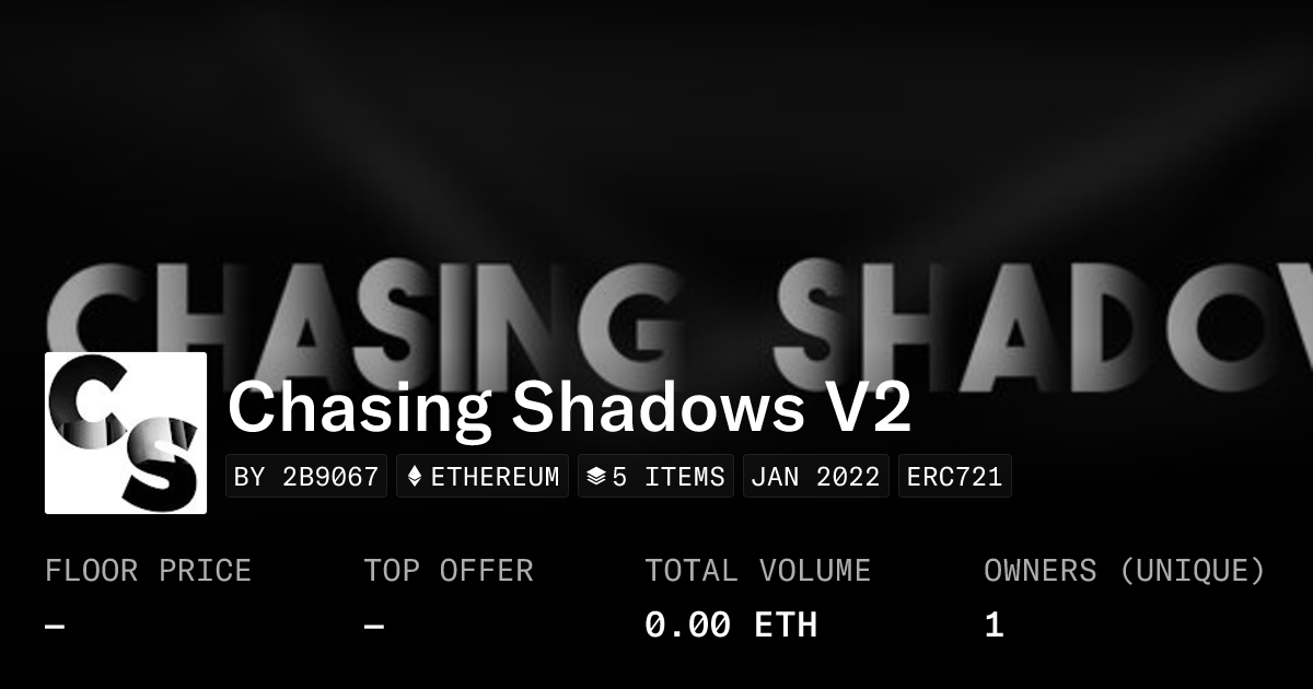 Chasing Shadows V2 - Collection | OpenSea