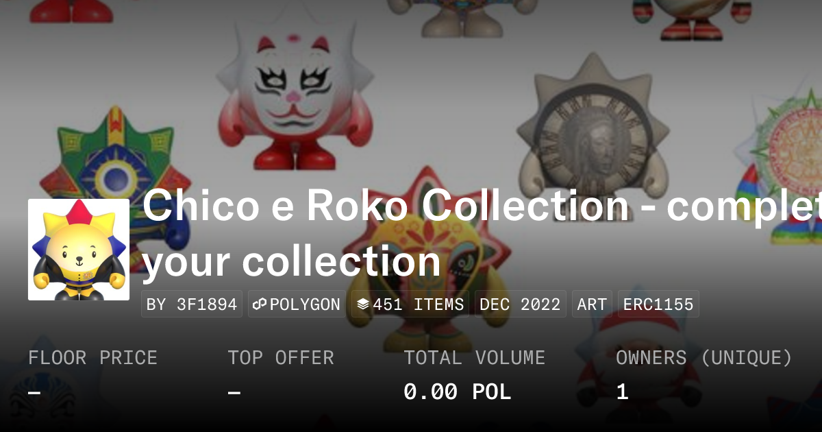 Chico e Roko Collection - complete your collection - Collection | OpenSea