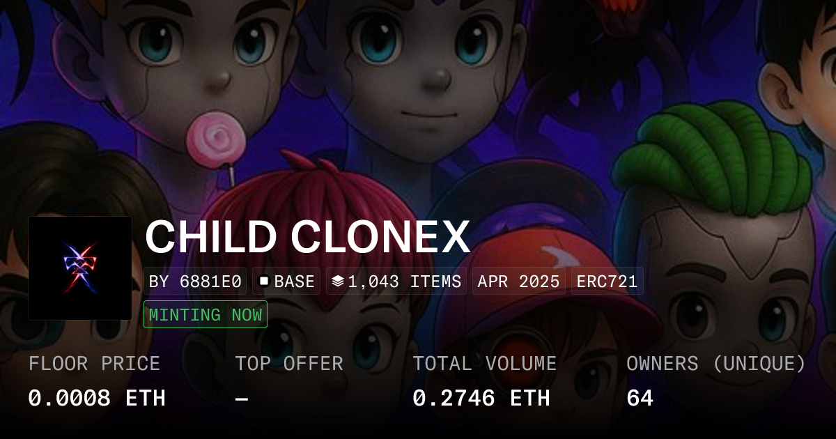 CHILD CLONEX - Collection | OpenSea
