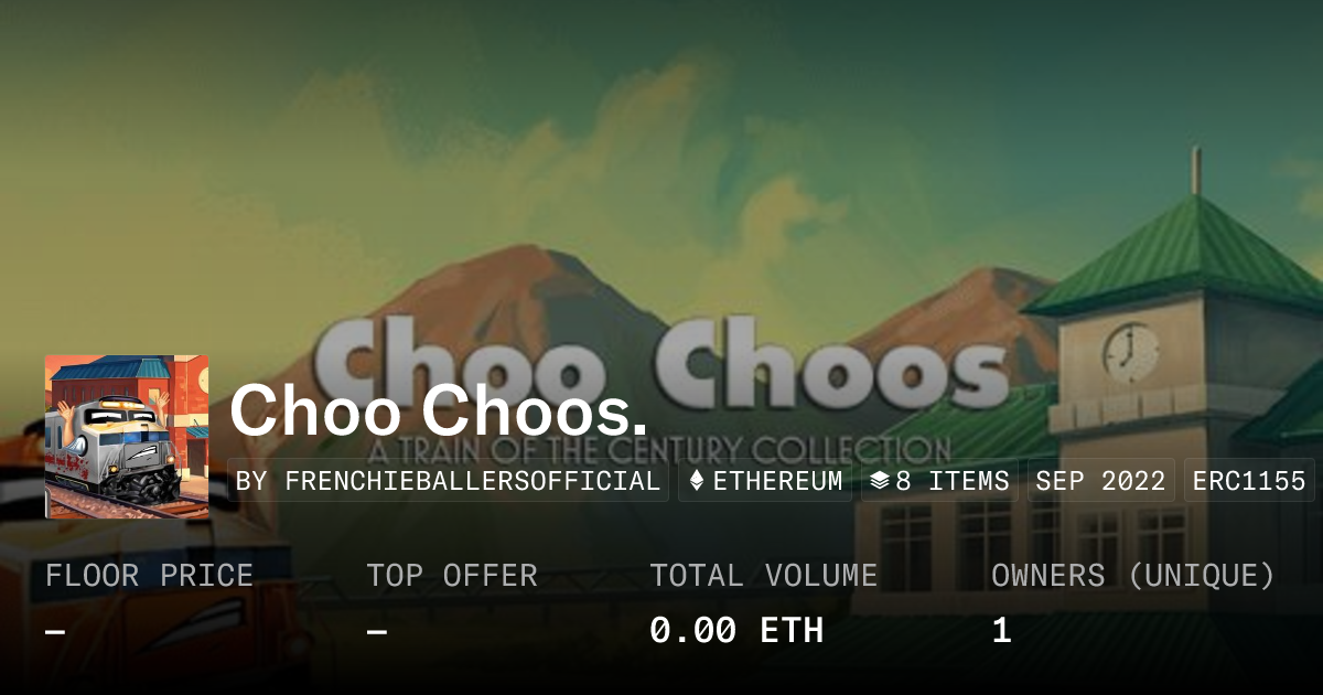 Choo Choos. - Collection | OpenSea