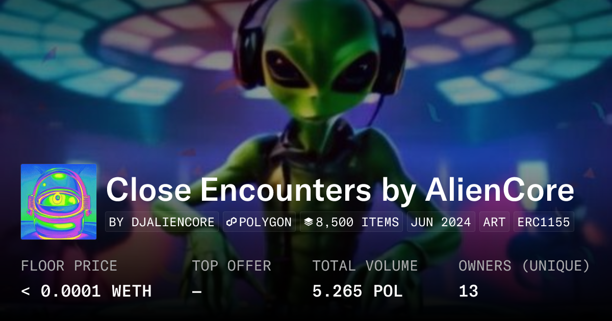 Close Encounters by AlienCore - Collection | OpenSea