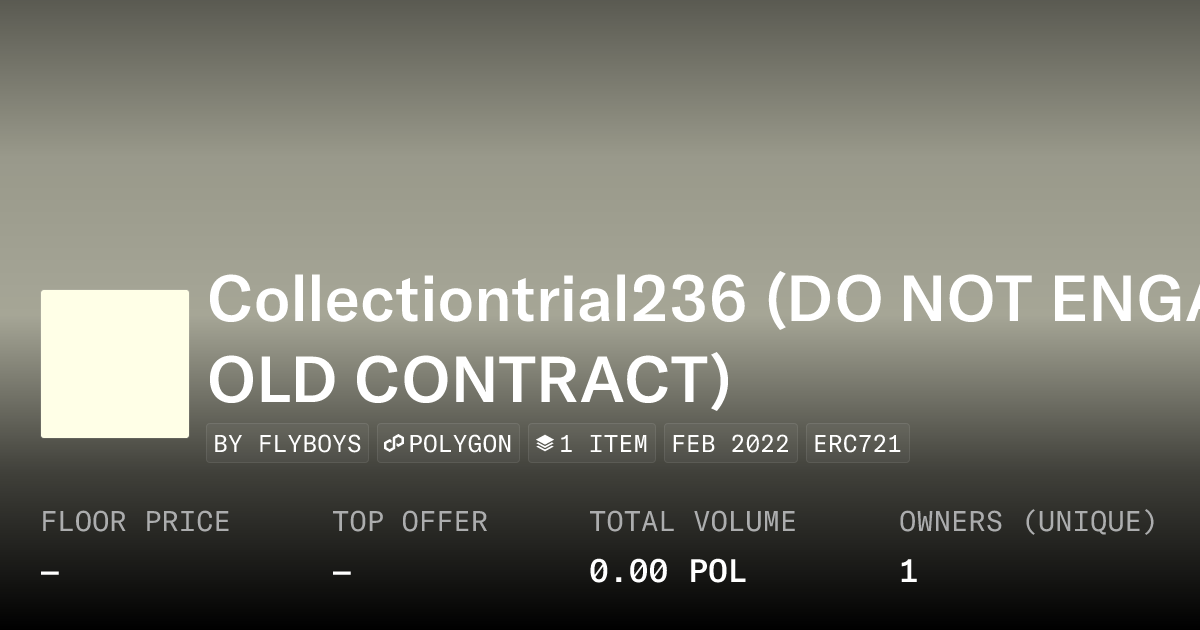 Collectiontrial236 (DO NOT ENGAGE OLD CONTRACT) - Collection | OpenSea