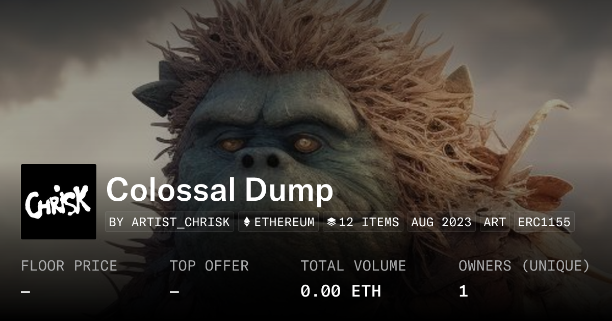 Colossal Dump - Collection | OpenSea