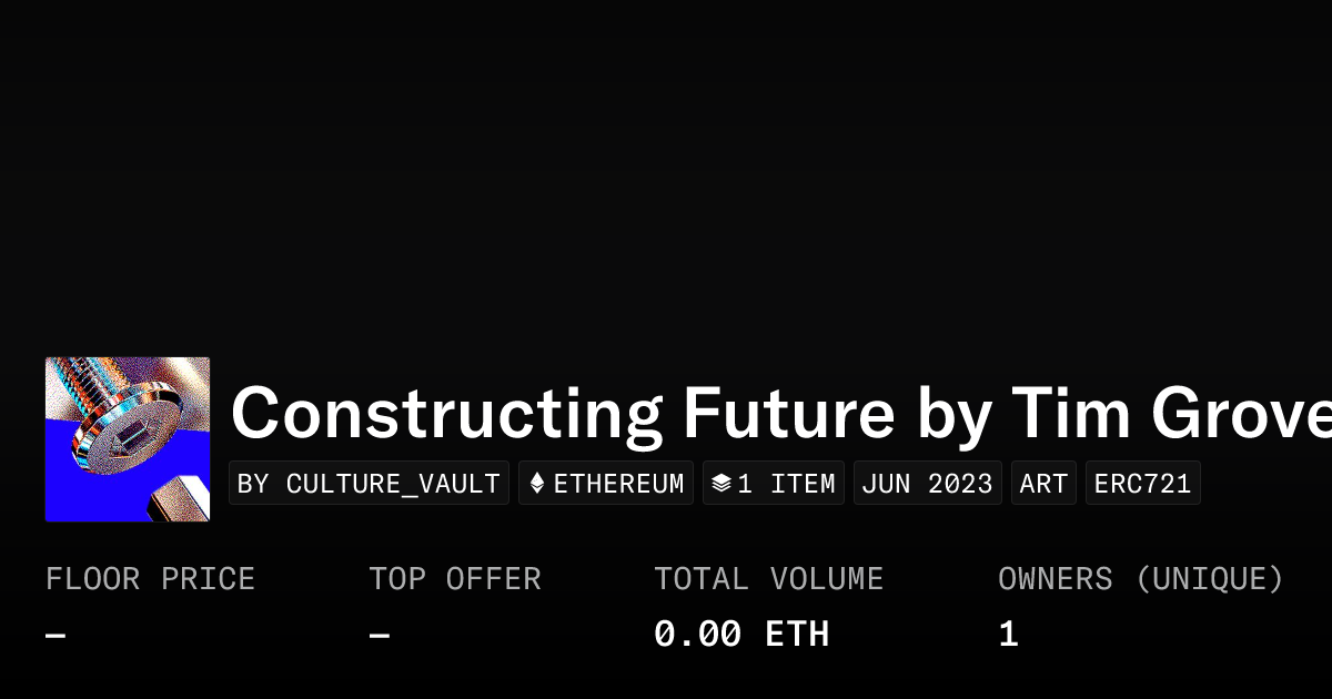 Constructing Future by Tim Grove - Collection | OpenSea