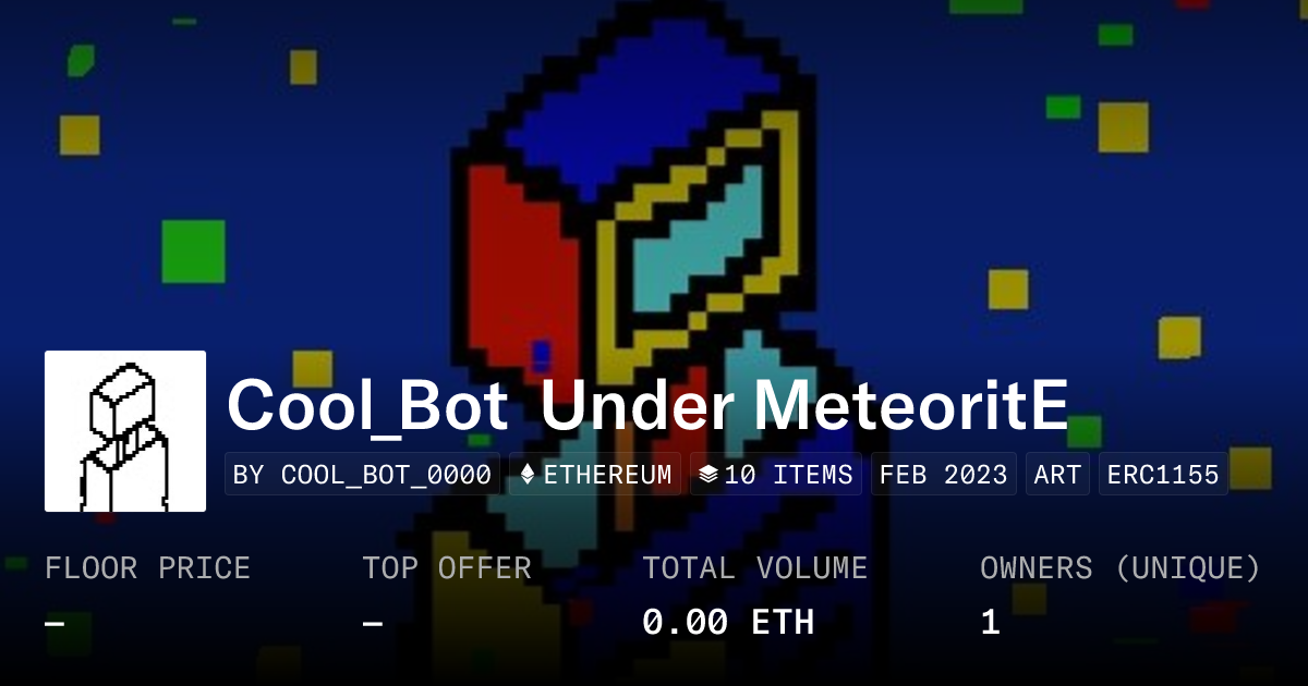 Cool_Bot Under MeteoritE - Collection | OpenSea