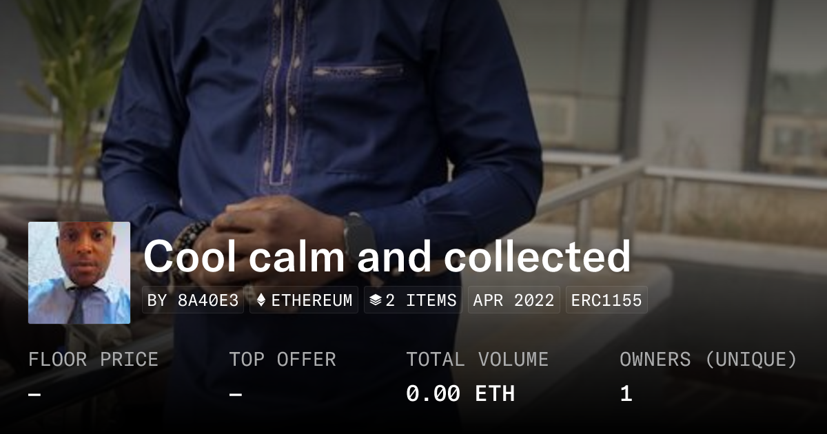 Cool calm and collected - Collection | OpenSea