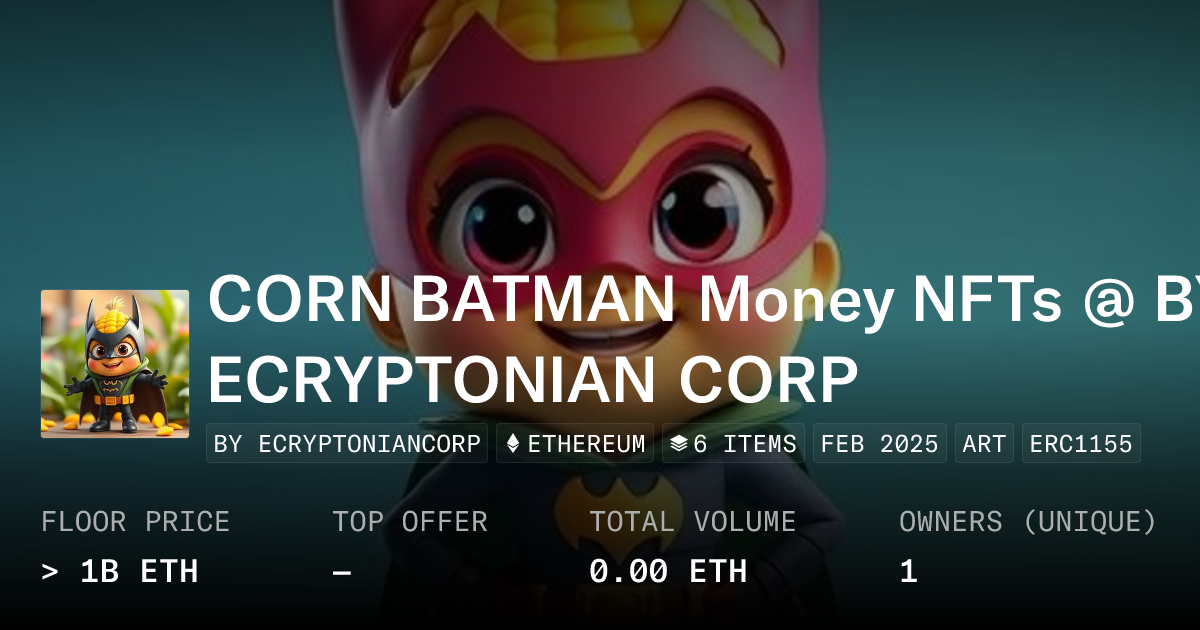 CORN BATMAN Money NFTs @ BY ECRYPTONIAN CORP - Collection | OpenSea