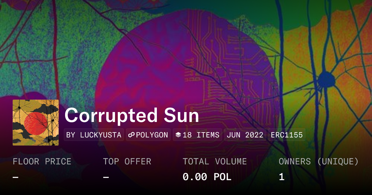 Corrupted Sun - Collection | OpenSea