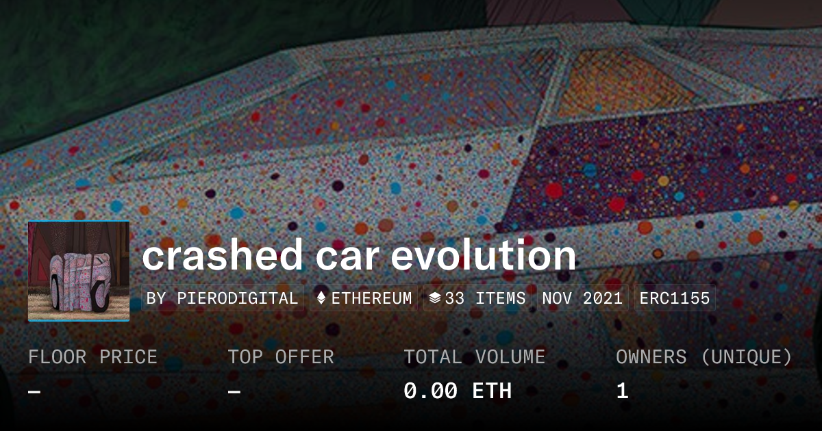 crashed car evolution - Collection | OpenSea