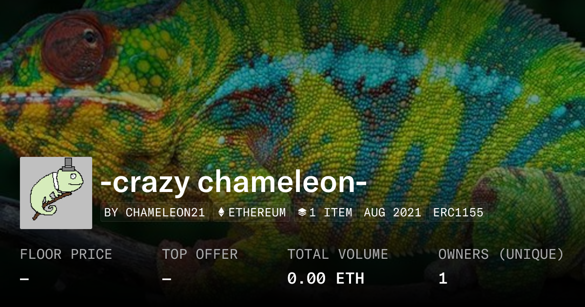 -crazy chameleon- - Collection | OpenSea