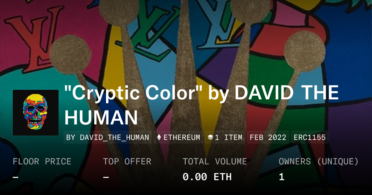 "Cryptic Color" by DAVID THE HUMAN - Collection | OpenSea