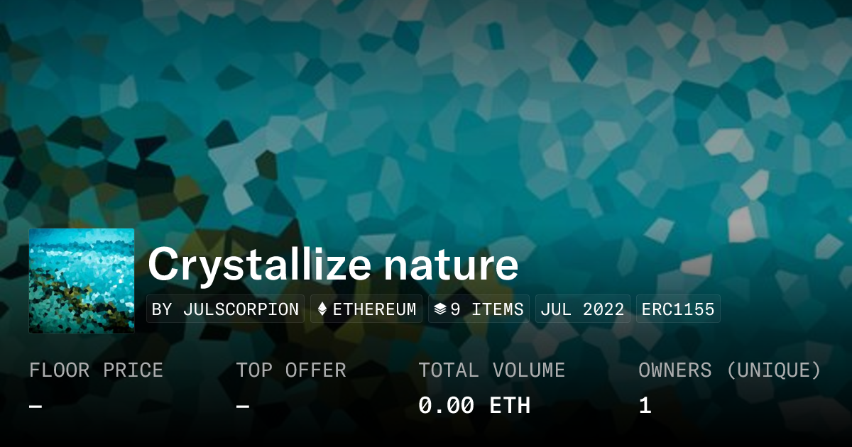 Crystallize nature - Collection | OpenSea