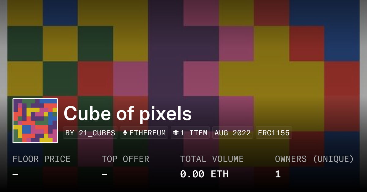 Cube of pixels - Collection | OpenSea