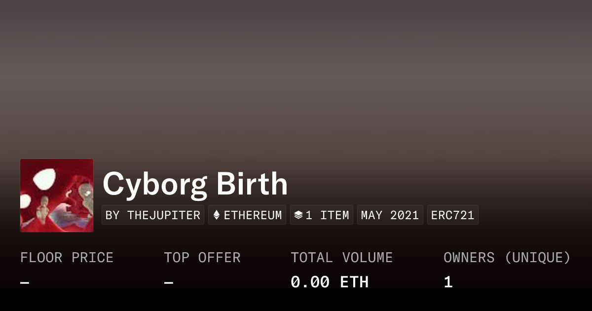 Cyborg Birth - Collection | OpenSea