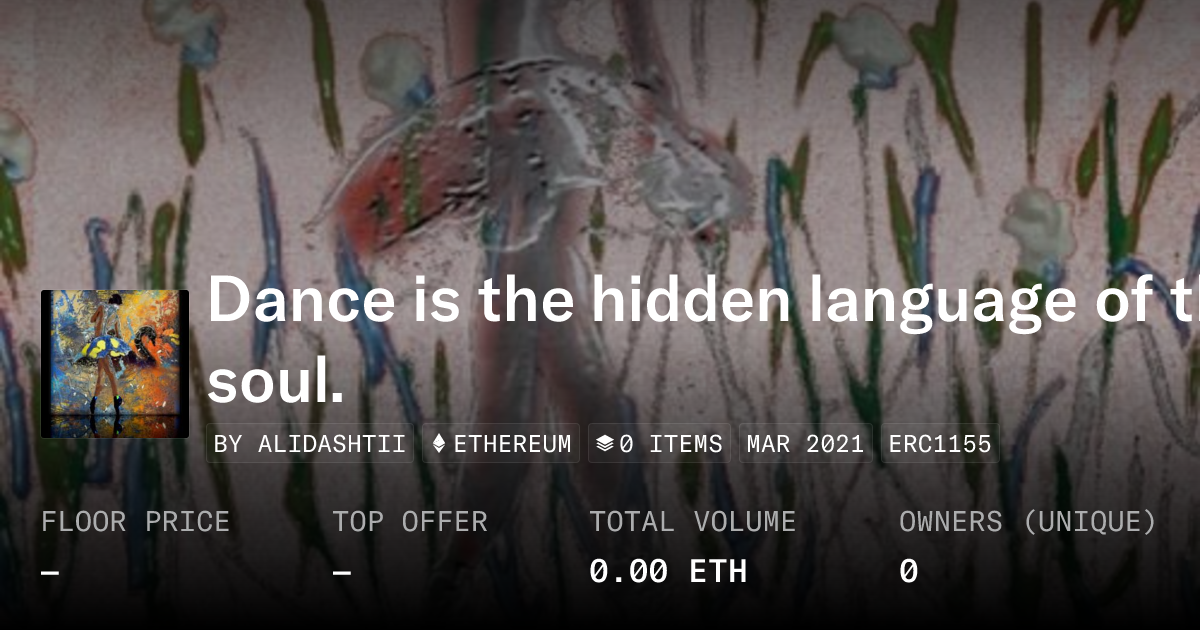 Dance is the hidden language of the soul. - Collection | OpenSea