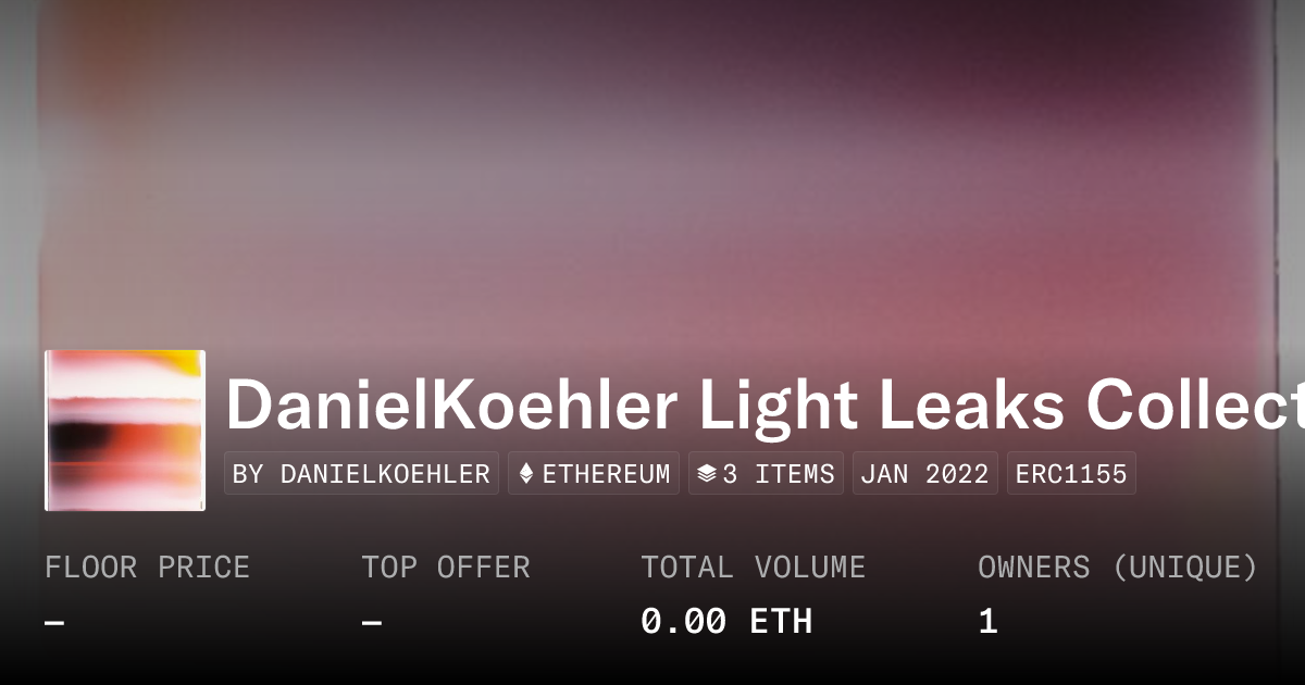 DanielKoehler Light Leaks Collection - Collection | OpenSea
