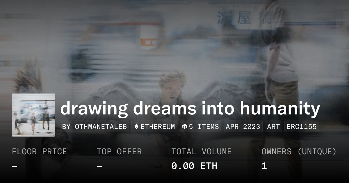 drawing dreams into humanity - Collection | OpenSea