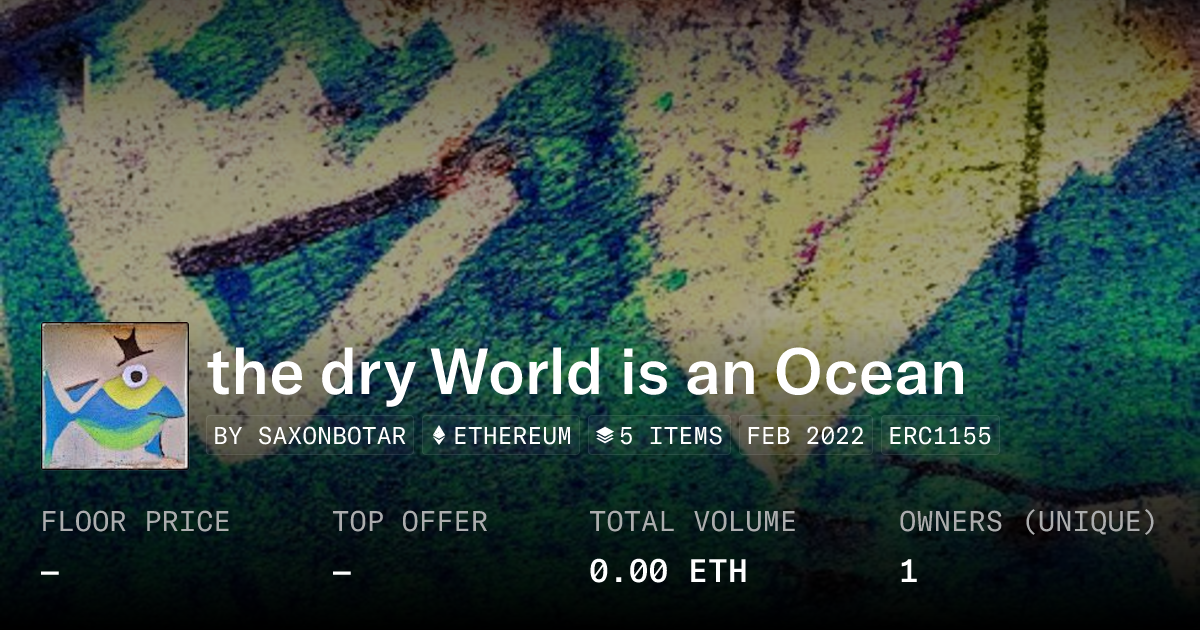 the dry World is an Ocean - Collection | OpenSea