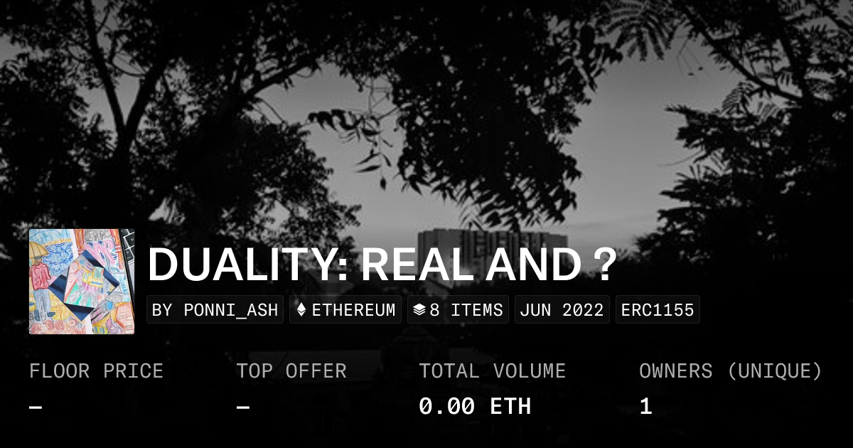 DUALITY: REAL AND ? - Collection | OpenSea