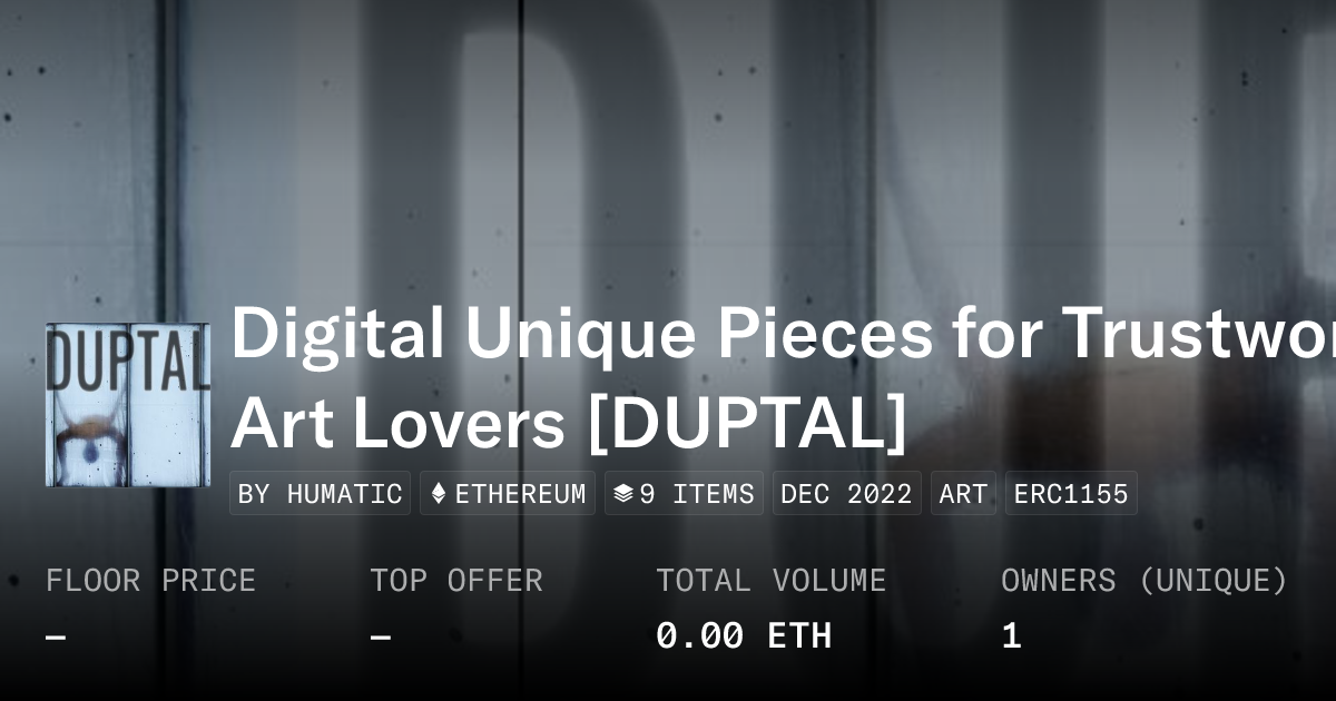 Digital Unique Pieces for Trustworthy Art Lovers [DUPTAL] - Collection | OpenSea