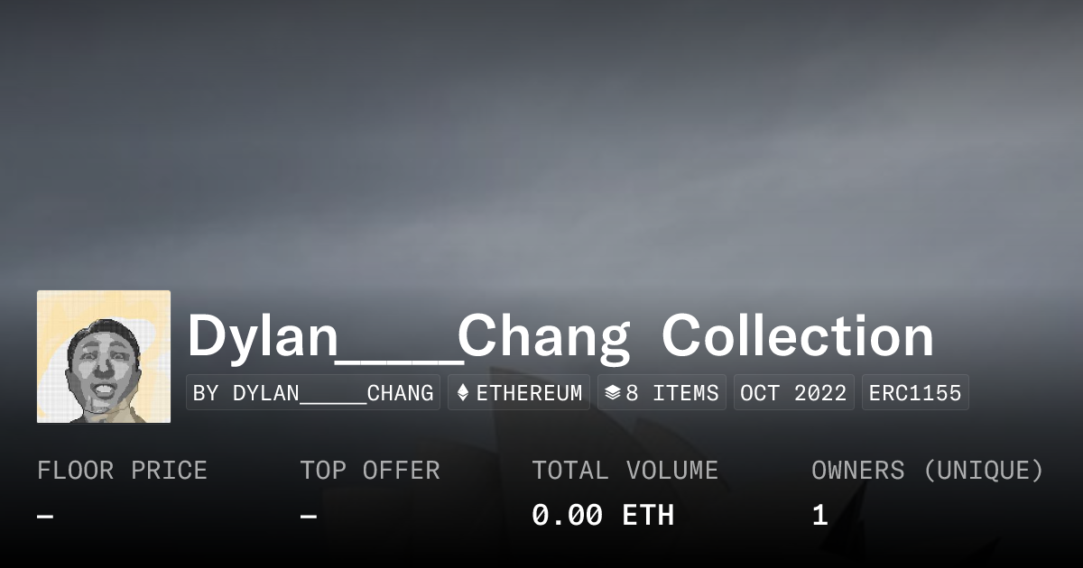 Dylan_____Chang Collection - Collection | OpenSea