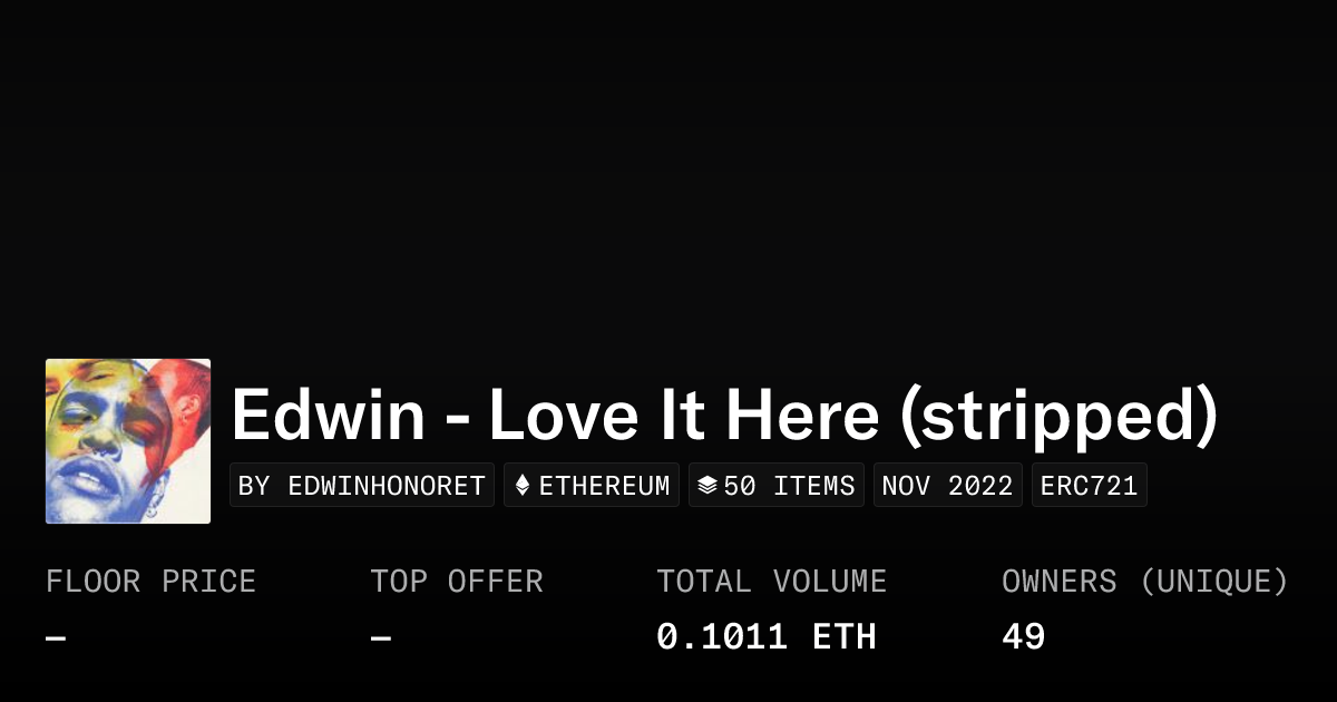 Edwin - Love It Here (stripped) - Collection | OpenSea