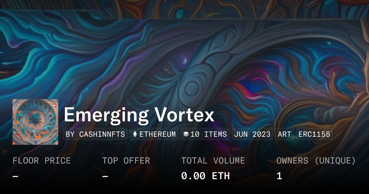 Emerging Vortex - Collection | OpenSea