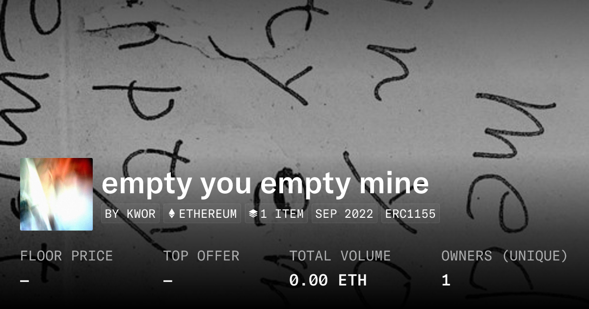 empty you empty mine - Collection | OpenSea