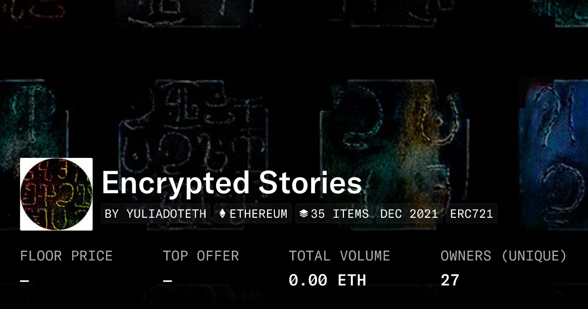 Encrypted Stories - Collection | OpenSea
