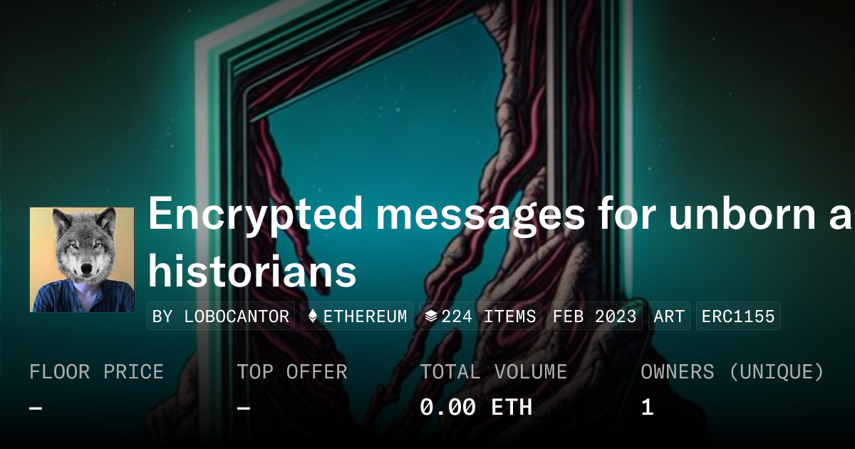 Encrypted messages for unborn art historians - Collection | OpenSea
