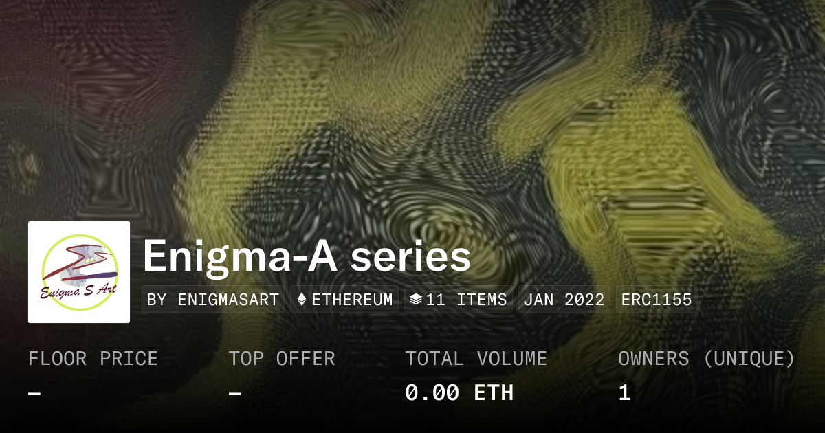 Enigma-A series - Collection | OpenSea
