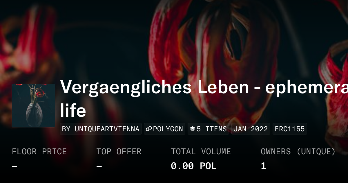 Vergaengliches Leben - ephemeral life - Collection | OpenSea