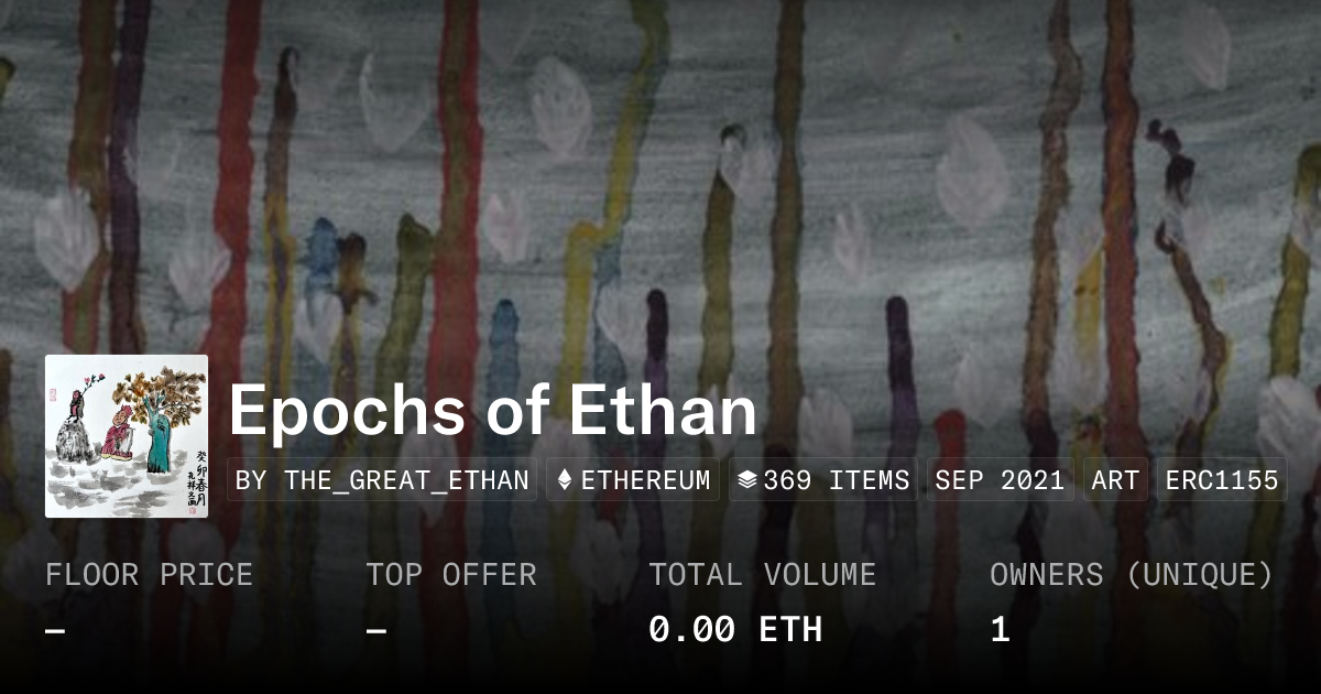 Epochs of Ethan - Collection | OpenSea