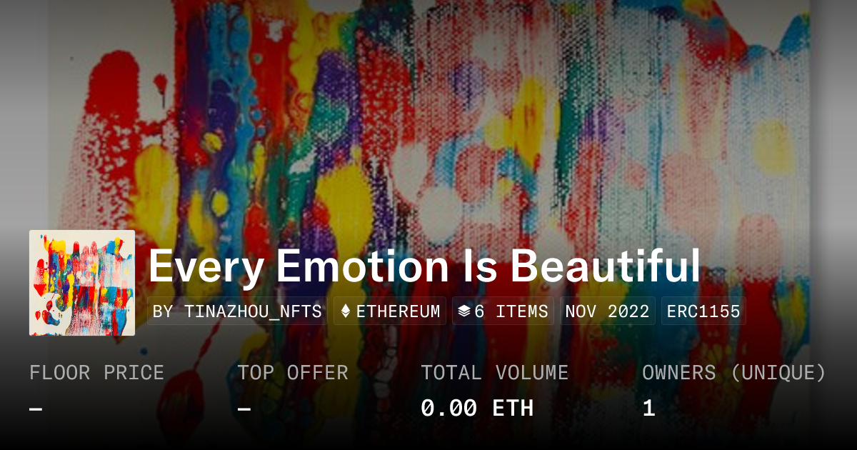 Every Emotion Is Beautiful - Collection | OpenSea