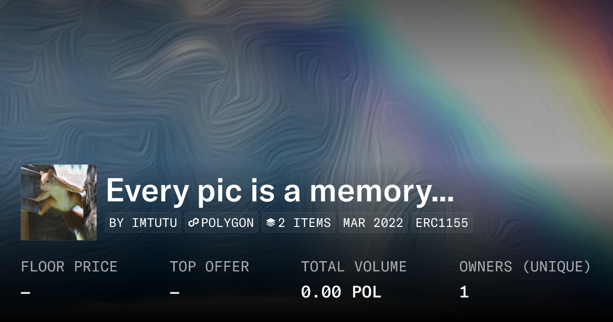 Every pic is a memory... - Collection | OpenSea