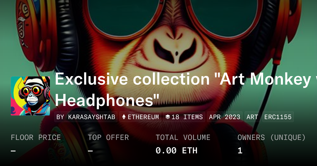 Exclusive collection "Art Monkey with Headphones" - Collection | OpenSea