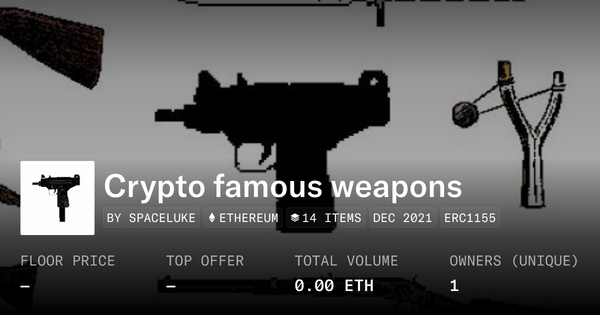 Crypto famous weapons - Collection | OpenSea