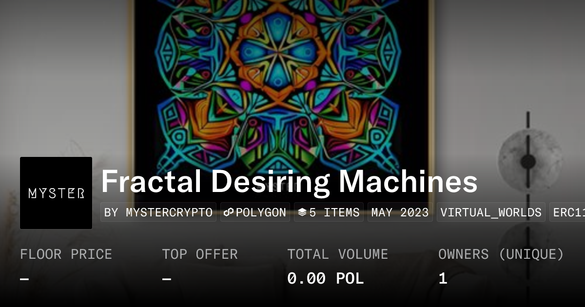 Fractal Desiring Machines - Collection | OpenSea