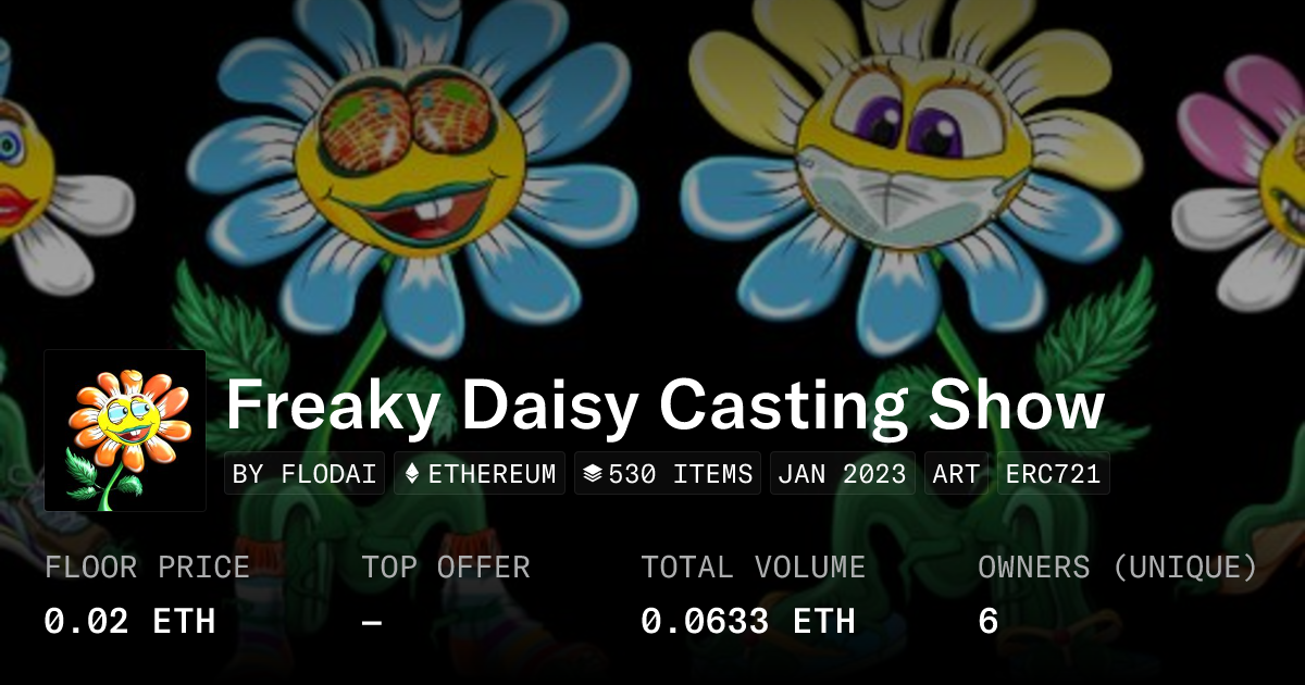 Freaky Daisy Casting Show - Collection | OpenSea