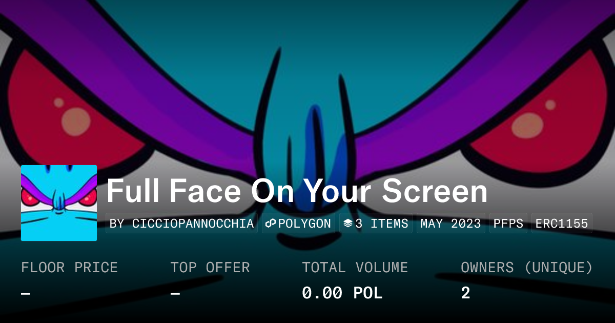 Full Face On Your Screen - Collection | OpenSea
