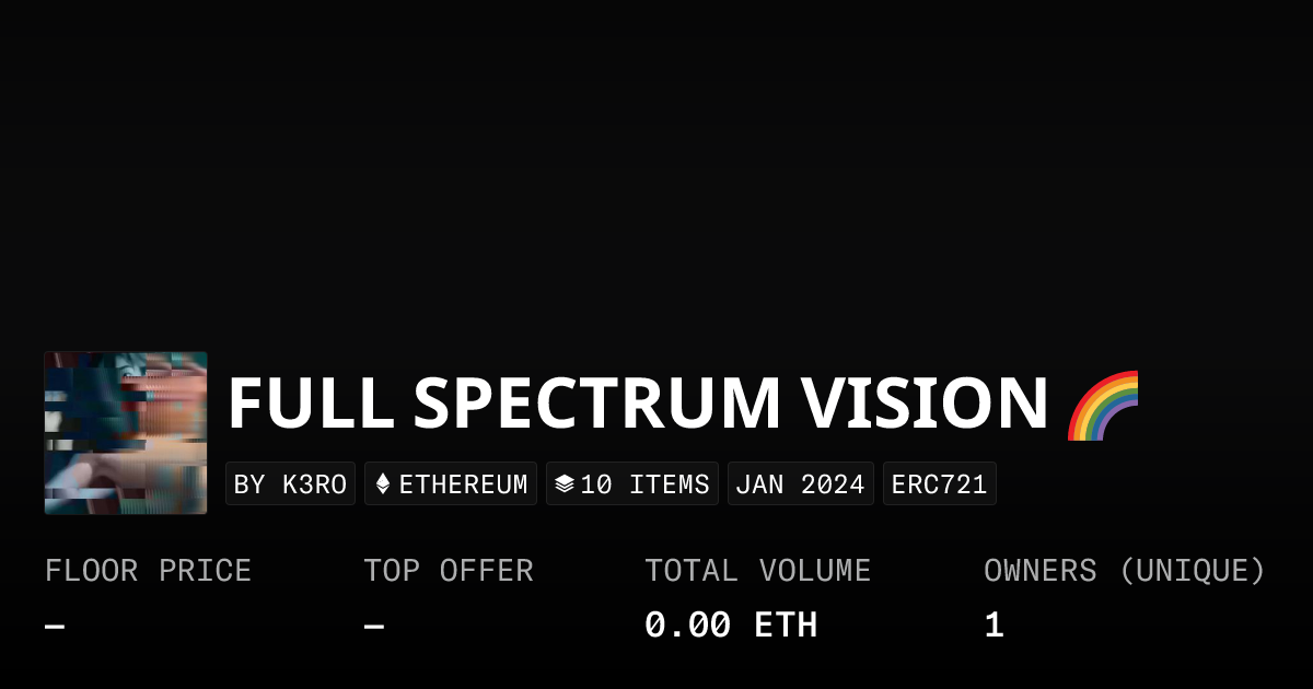 𝗙𝗨𝗟𝗟 𝗦𝗣𝗘𝗖𝗧𝗥𝗨𝗠 𝗩𝗜𝗦𝗜𝗢𝗡 🌈 - Collection | OpenSea