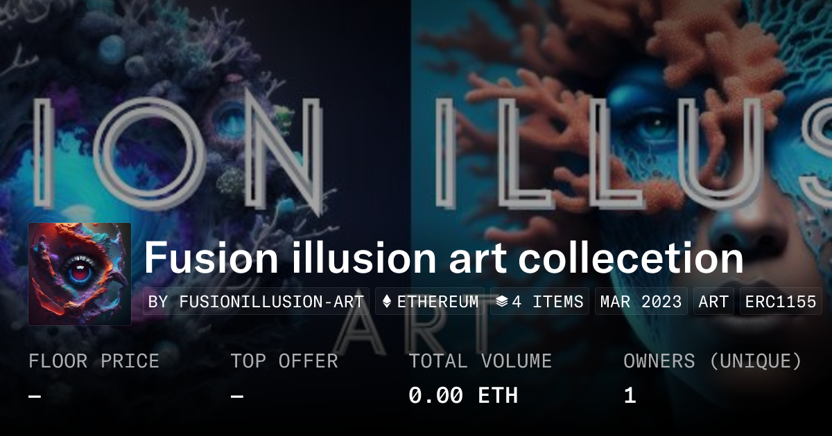 Fusion illusion art collecetion - Collection | OpenSea