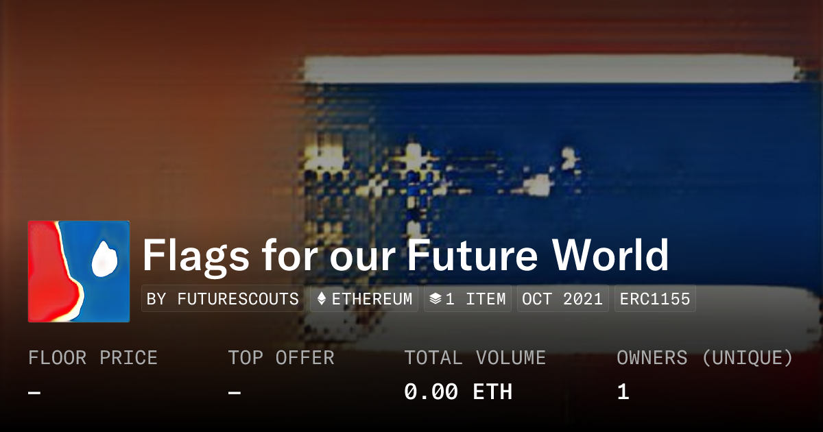Flags for our Future World - Collection | OpenSea