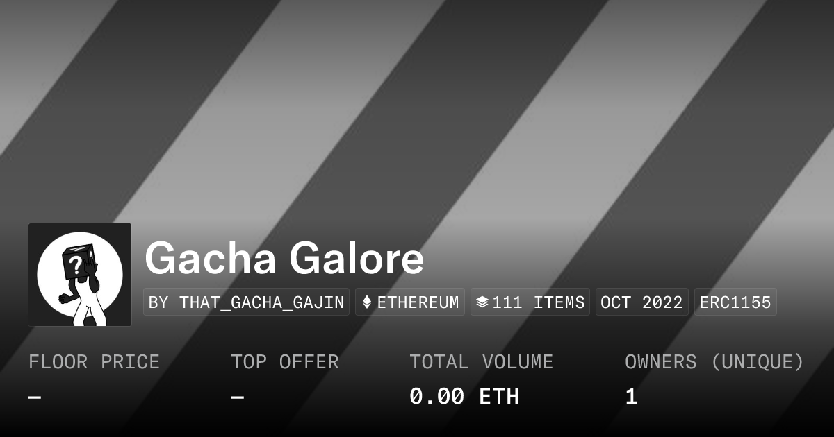 Gacha Galore - Collection | OpenSea