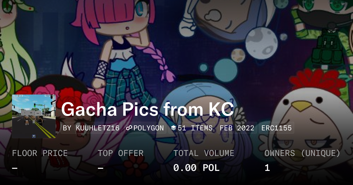 Gacha Pics from KC - Collection | OpenSea