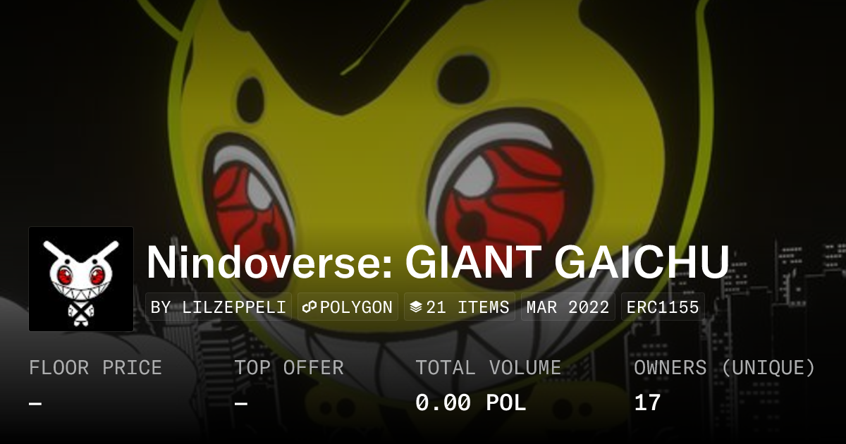Nindoverse: GIANT GAICHU - Collection | OpenSea
